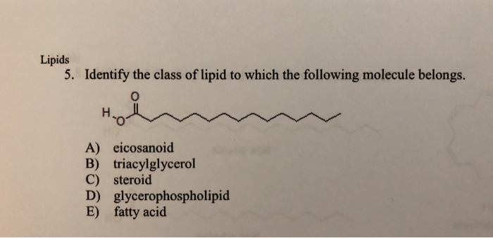 Solved Identify the class of lipid to which the following | Chegg.com
