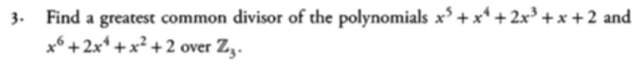 Solved find the greatest common divisor of the polynomials | Chegg.com