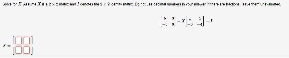 Solved [6−838]−X[1−84−4]=I X=[−] | Chegg.com