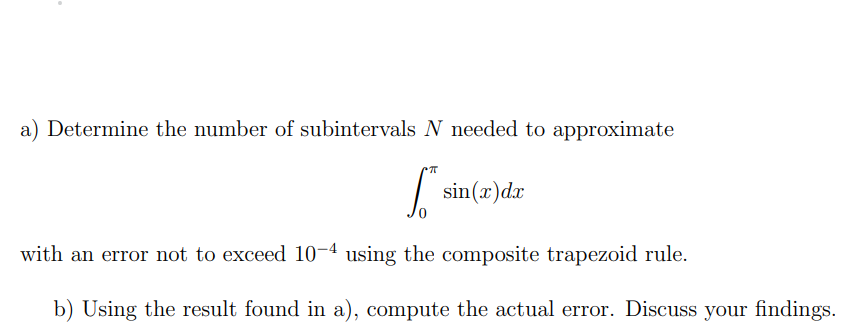 Solved a) ﻿Determine the number of subintervals N ﻿needed to | Chegg.com