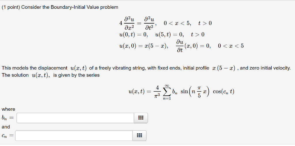 Solved (1 point) Consider the Boundary-Initial Value problem | Chegg.com