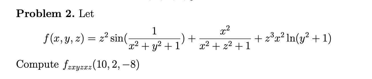 Solved Problem 2. Let 1 f(x, y, z) = za sin x2 + y2 + 1 | Chegg.com
