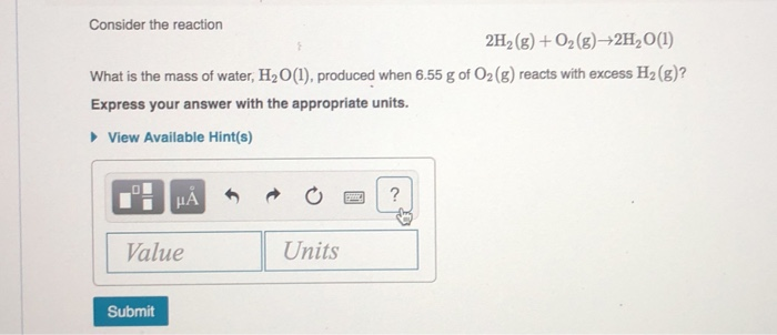 Solved Consider the reaction 2H2 (g) + O2 (g)--2H20(i) What | Chegg.com