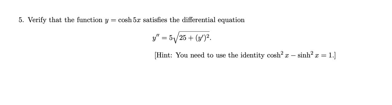 Solved 5. Verify that the function y = cosh 5x satisfies the | Chegg.com