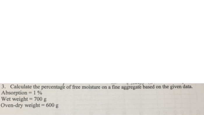 Solved 3. Calculate the percentage of free moisture on a | Chegg.com