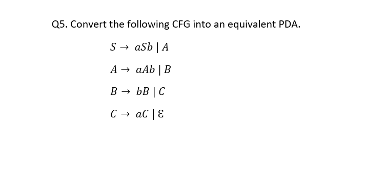 Solved Q5. ﻿Convert the following CFG ﻿into an ﻿equivalent | Chegg.com