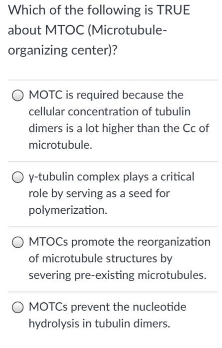 Solved Which of the following is TRUE about MTOC | Chegg.com