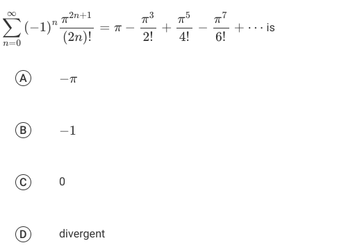 Solved ∑n=0∞(−1)n(2n)!π2n+1=π−2!π3+4!π5−6!π7+⋯ is (A) −π | Chegg.com