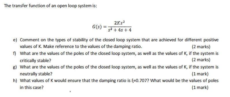 Solved The transfer function of an open loop system is: 2Ks2 | Chegg.com