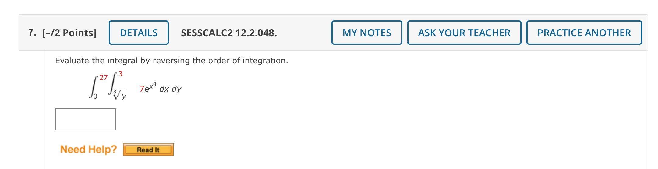 Solved Evaluate the integral by reversing the order of | Chegg.com