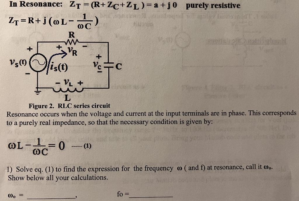 Solved In Resonance: ZT=(R+ZC+ZL)=a+j0 purely resistive | Chegg.com