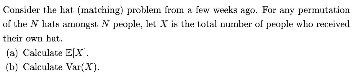 Solved Consider the hat (matching) problem from a few weeks | Chegg.com