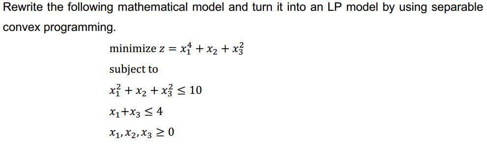 Solved = Rewrite the following mathematical model and turn | Chegg.com