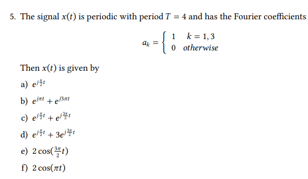 Solved 5 The Signal X T Is Periodic With Period T 4 And