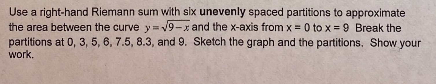 Solved Use a right-hand Riemann sum with six unevenly spaced | Chegg.com