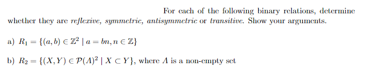 Solved For each of the following binary relations, determine | Chegg.com