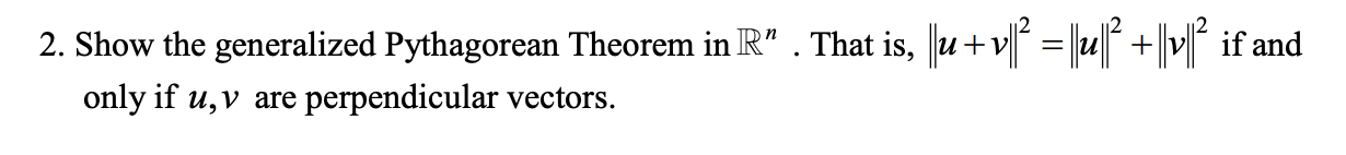 Solved 2. Show the generalized Pythagorean Theorem in Rn. | Chegg.com
