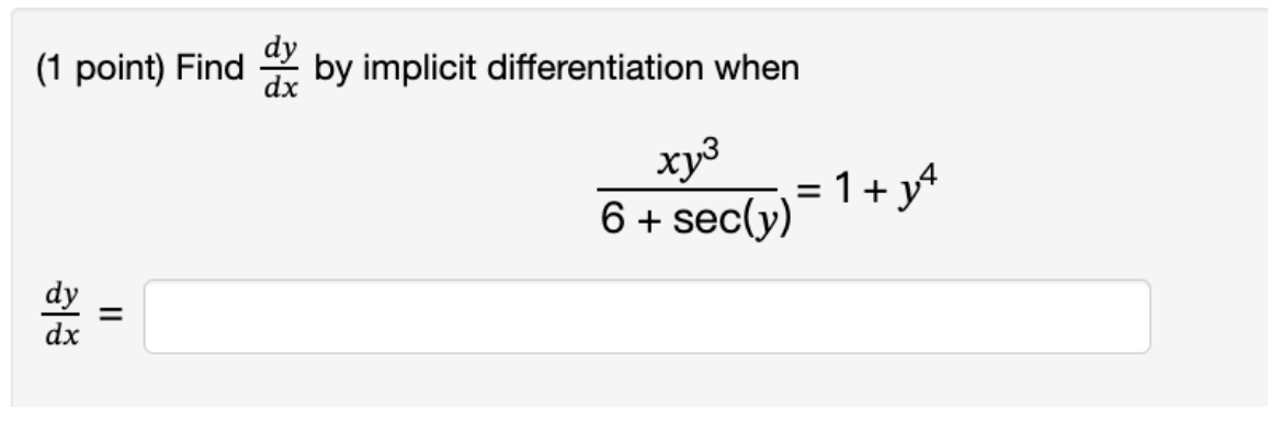 Solved (1 point) Find dxdy by implicit differentiation when | Chegg.com