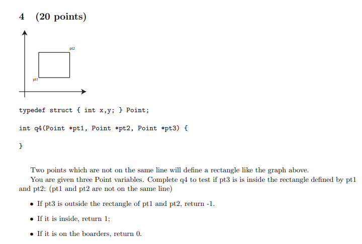 Solved 4 (20 points) typedef struct { int x,y; } Point; int | Chegg.com