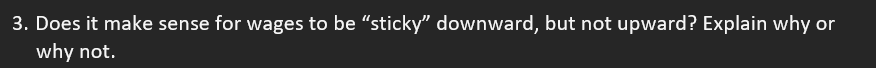 Solved 3. Does it make sense for wages to be "sticky" | Chegg.com
