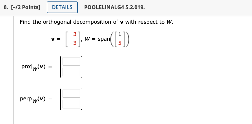 Solved Find the orthogonal decomposition of v with respect | Chegg.com