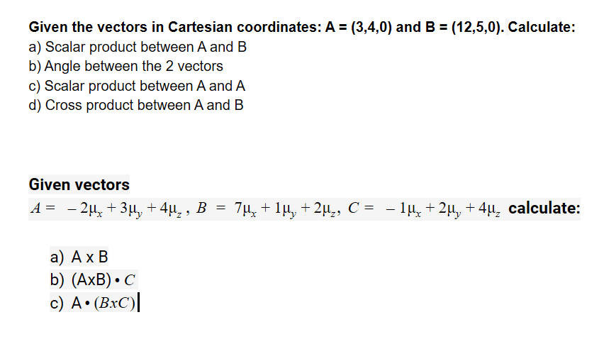 Solved Given the vectors in Cartesian coordinates: A = | Chegg.com
