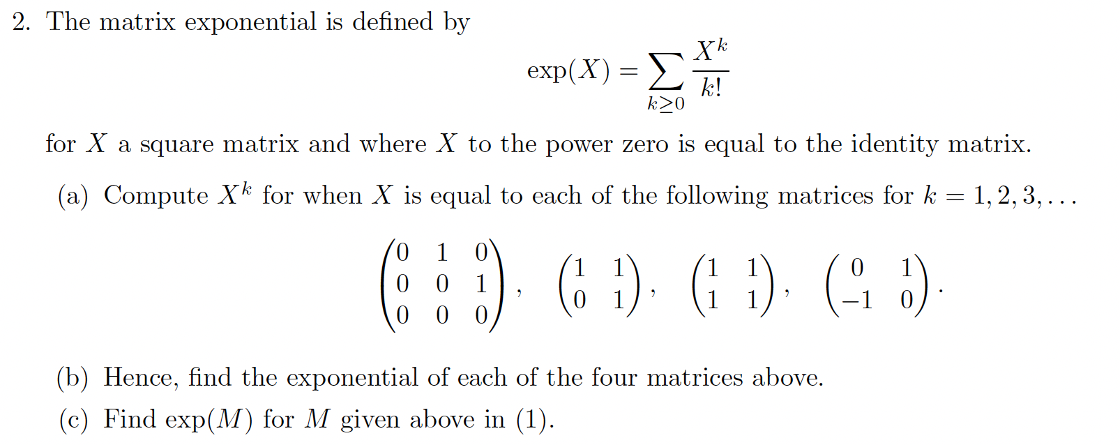 Solved Xk = 2. The matrix exponential is defined by exp(X) = | Chegg.com