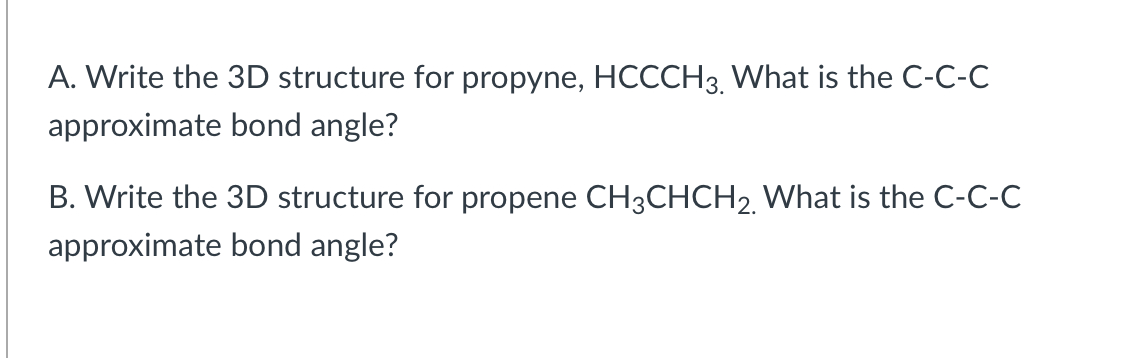 Solved A. Write the 3D structure for propyne, HCCCH3. What | Chegg.com