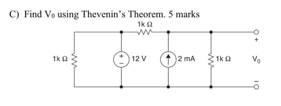 Solved C) Find V0 using Thevenin's Theorem. 5 marks | Chegg.com
