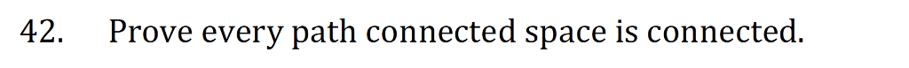 Solved 42. Prove every path connected space is connected. | Chegg.com