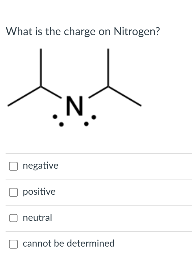 Solved What is the charge on Nitrogen? negative positive | Chegg.com