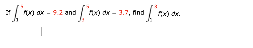 Solved If ∫15f(x)dx=9.2 and ∫35f(x)dx=3.7, find ∫13f(x)dx | Chegg.com