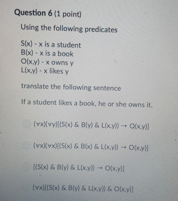 Solved Question 6 (1 point) Using the following predicates | Chegg.com