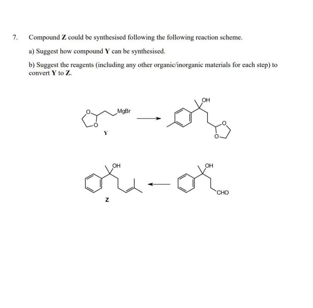 Solved 7. Compound Z could be synthesised following the | Chegg.com