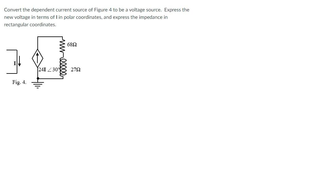 Solved Convert the dependent current source of Figure 4 to | Chegg.com