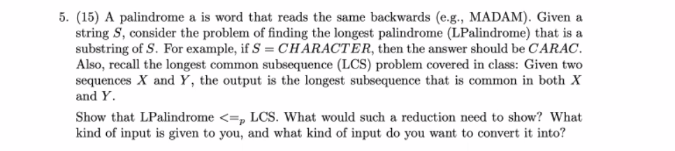 Solved 5. (15) A palindrome a is word that reads the same | Chegg.com