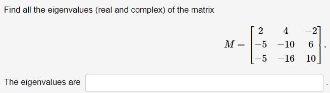 Solved Find all the eigenvalues (real and complex) of the | Chegg.com