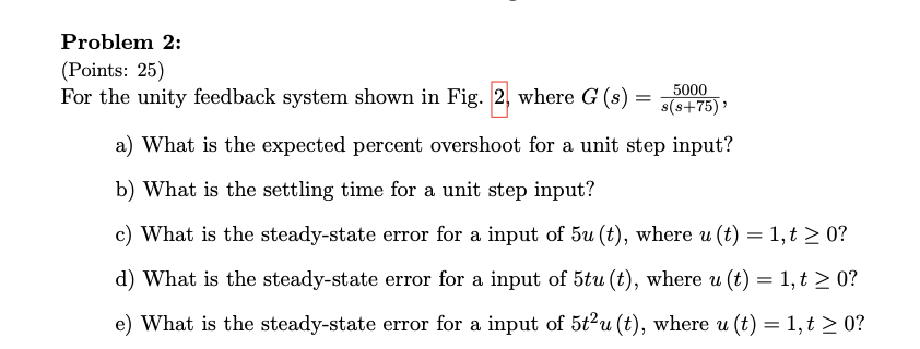 Solved Problem 2: (Points: 25) 5000 For the unity feedback | Chegg.com