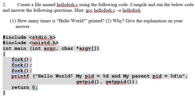Solved 2. Create a file named hellofork.c using the | Chegg.com
