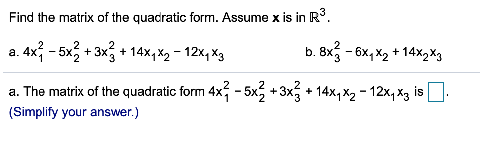 Solved Find the matrix of the quadratic form. Assume x is in | Chegg.com