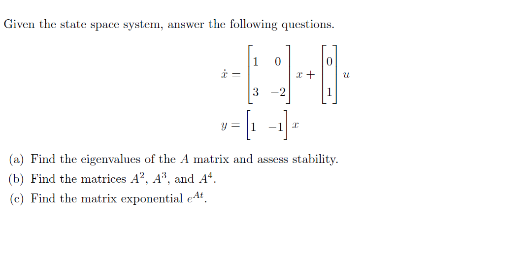 Solved Given the state space system, answer the following | Chegg.com