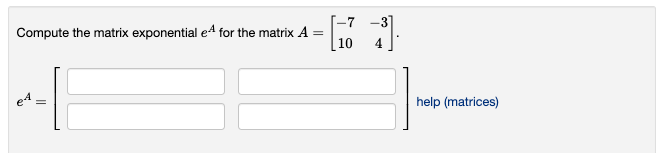 Solved Compute the matrix exponential eA for the matrix | Chegg.com