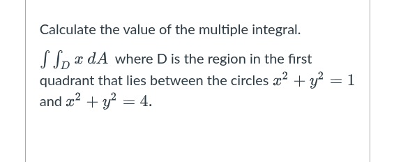 Solved Calculate the value of the multiple integral.∬DxdA | Chegg.com
