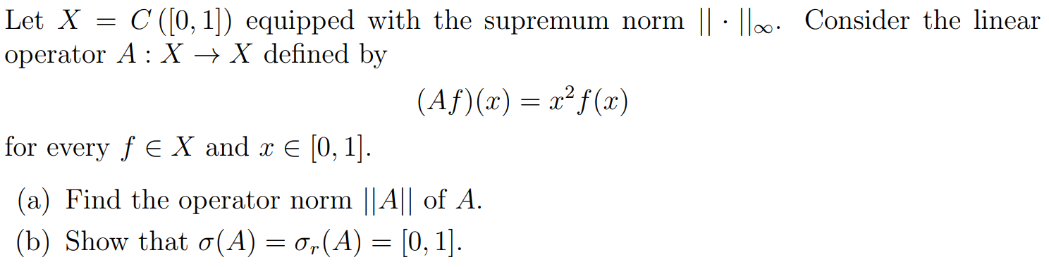 Solved Let X = C ([0, 1]) equipped with the supremum norm || | Chegg.com