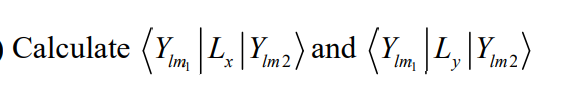 Solved Calculate Ylm1∣Lx∣Ylm2 and Ylm1∣Ly∣Ylm2 | Chegg.com