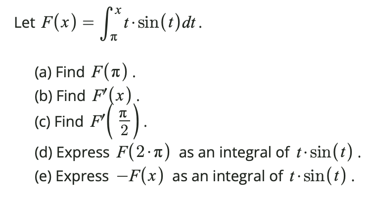Solved Let F(x)=∫πxt*sin(t)dt.(a) ﻿Find F(π).(b) ﻿Find | Chegg.com