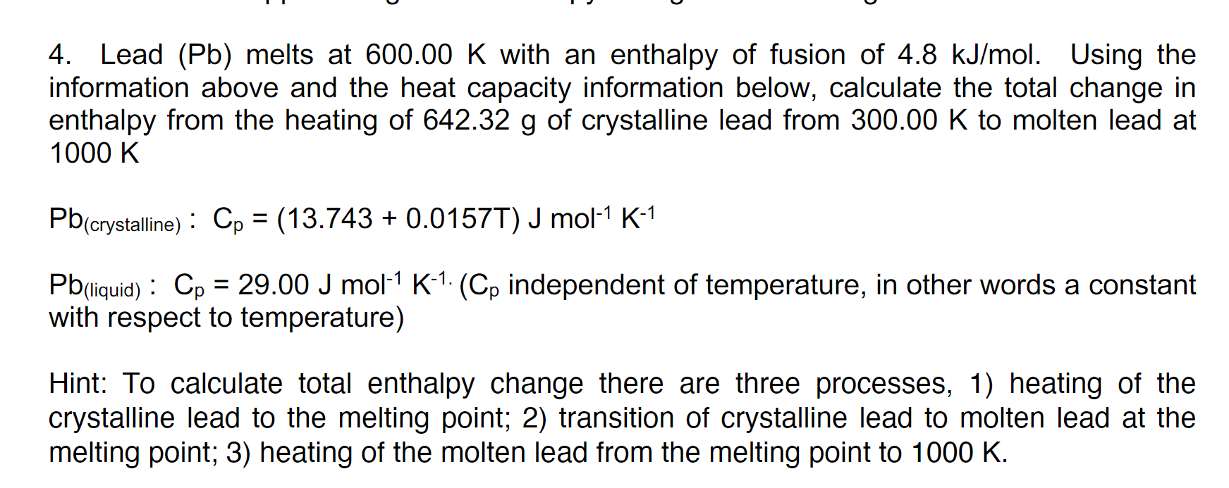 Solved 4. Lead (Pb) melts at 600.00 K with an enthalpy of | Chegg.com