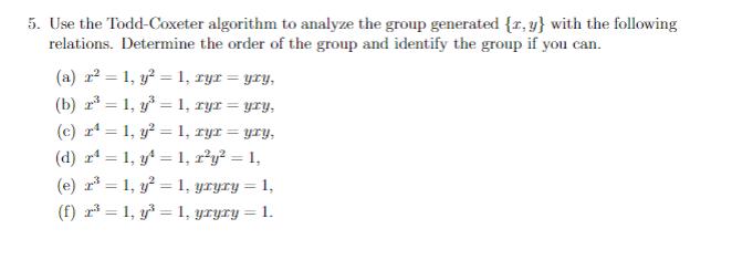 Solved 5. Use the Todd-Coxeter algorithm to analyze the | Chegg.com