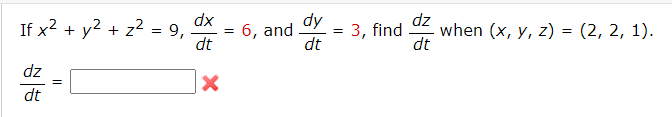 Solved If x2+y2+z2=9,dxdt=6, ﻿and dydt=3, ﻿find dzdt ﻿when | Chegg.com
