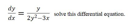 Solved dxdy=2y2−3xy solve this differential equation. | Chegg.com